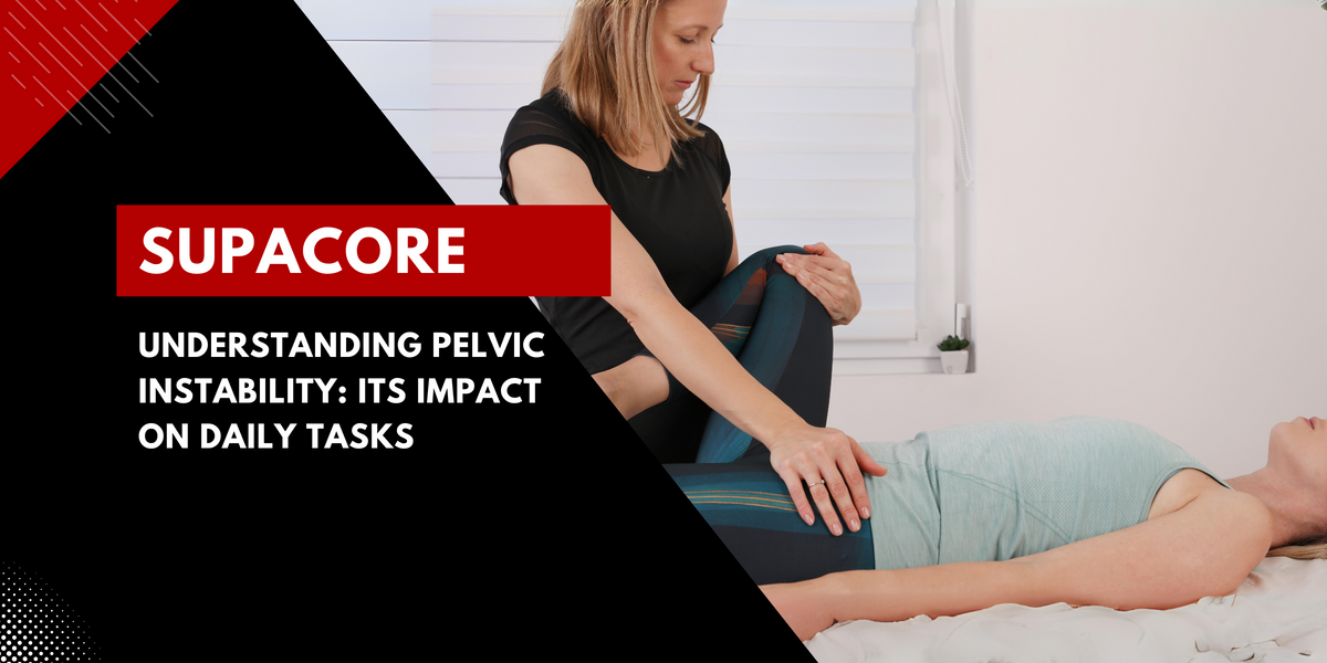 Understanding Pelvic Instability: Its Impact on Daily Tasks – Supacore